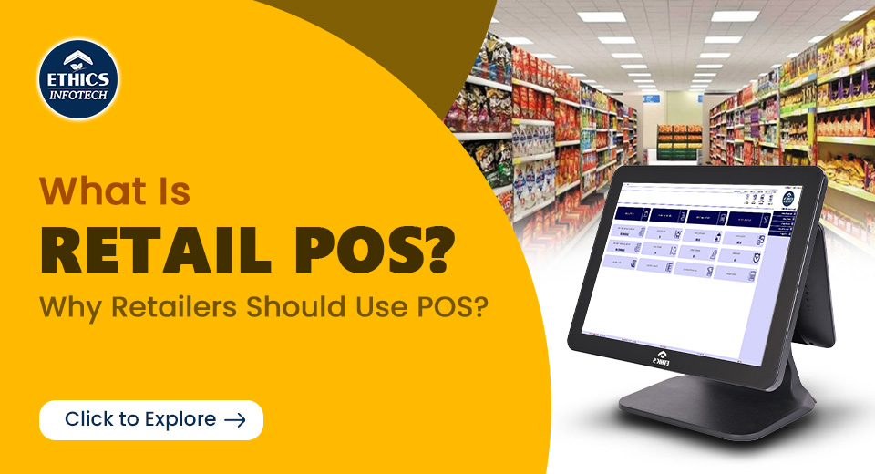 What Is Retail POS? Why Retailers Should Use POS?